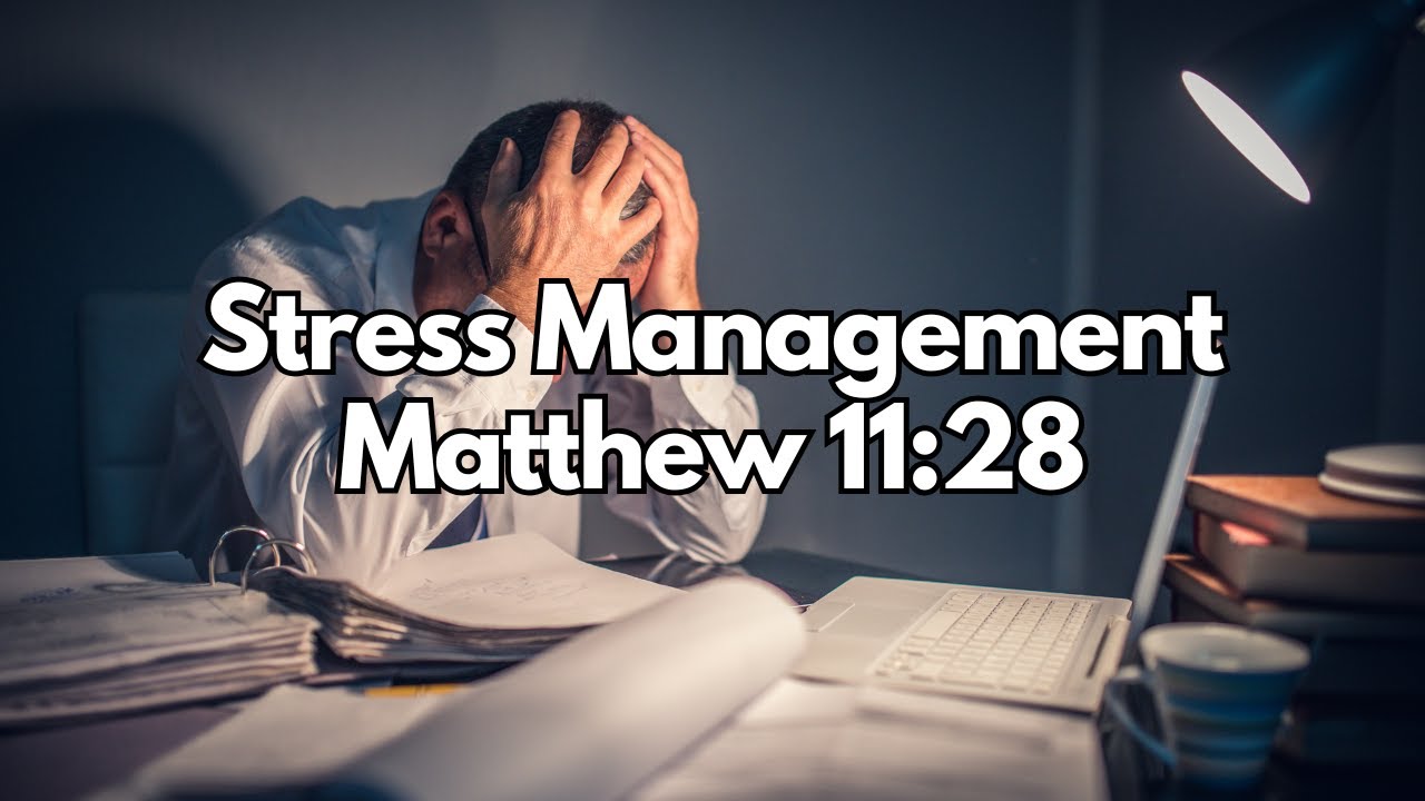 Stress Management - Matthew 11:28 - YouTube