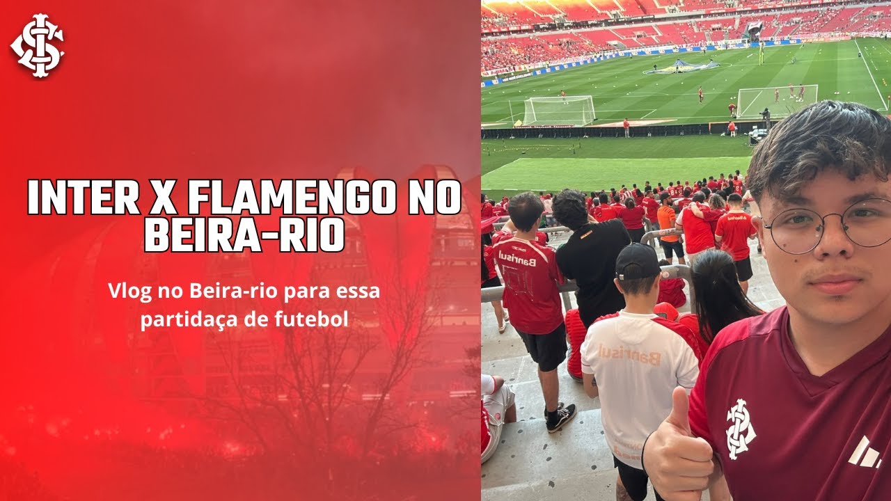 VLOG: INTER X FLAMEGO NO BEIRA-RIO / UM DOS MELHORES JOGOS DO FUTEBOL ...
