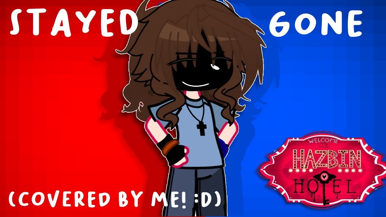STAYED GONE mas sou eu que canto 😨 [Hazbin Hotel] - YouTube