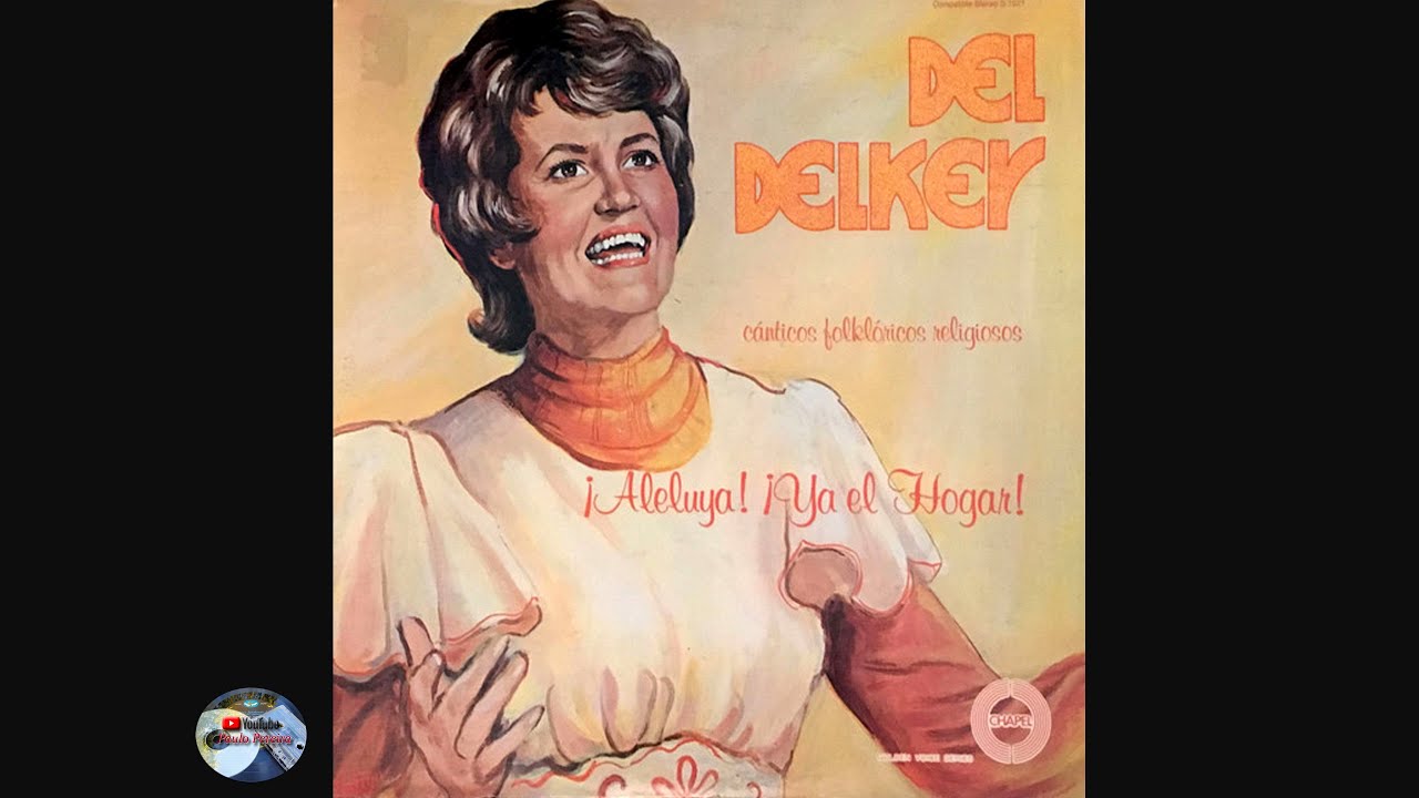 Del Delker y Los Heraldos del Rey - Aleluya, Ya El Hogar (1976 ...