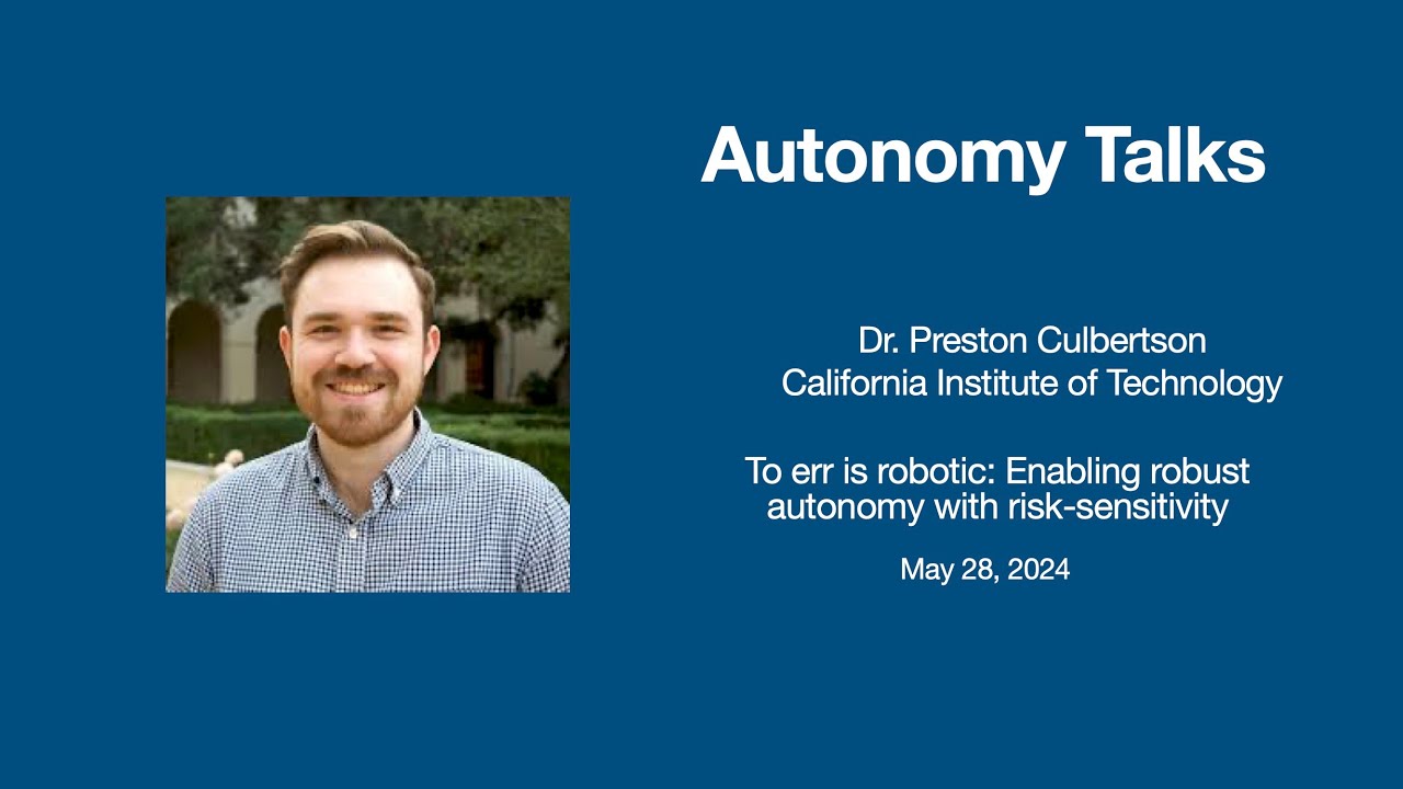Autonomy Talks - Preston Culbertson: To err is robotic: Enabling robust ...