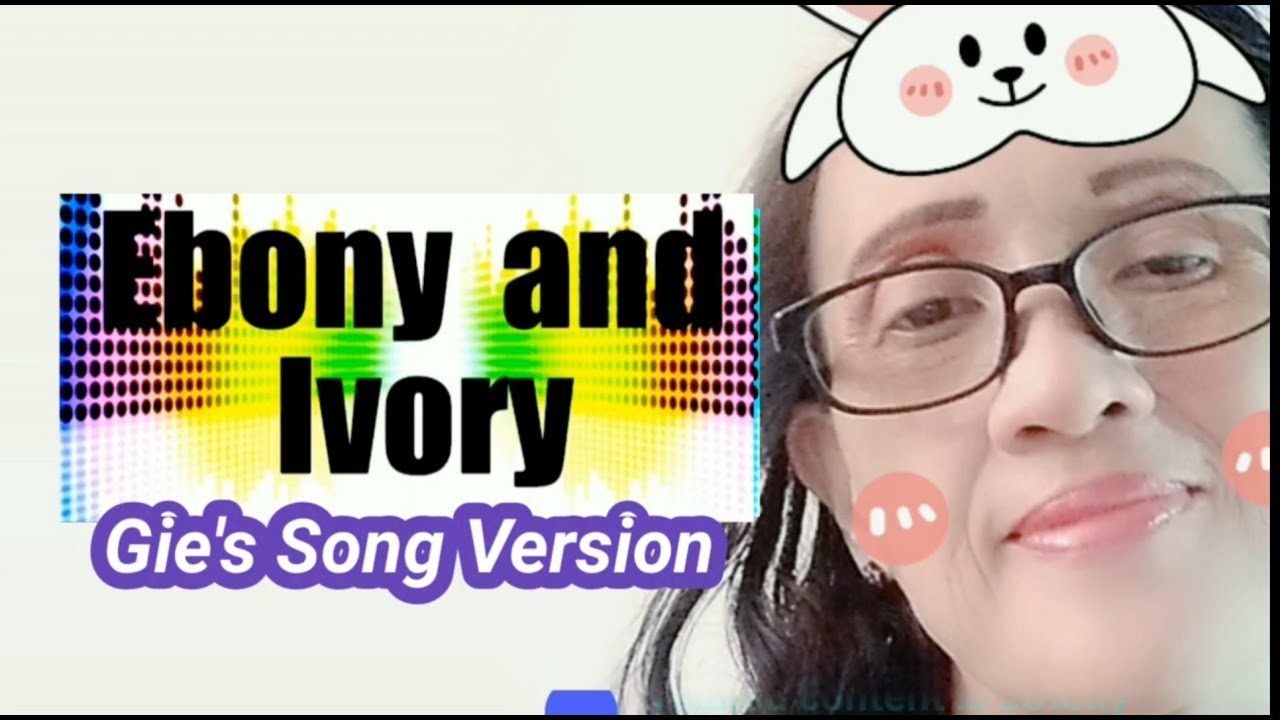 EBONY AND IVORY #Gie's Song Version - YouTube Music