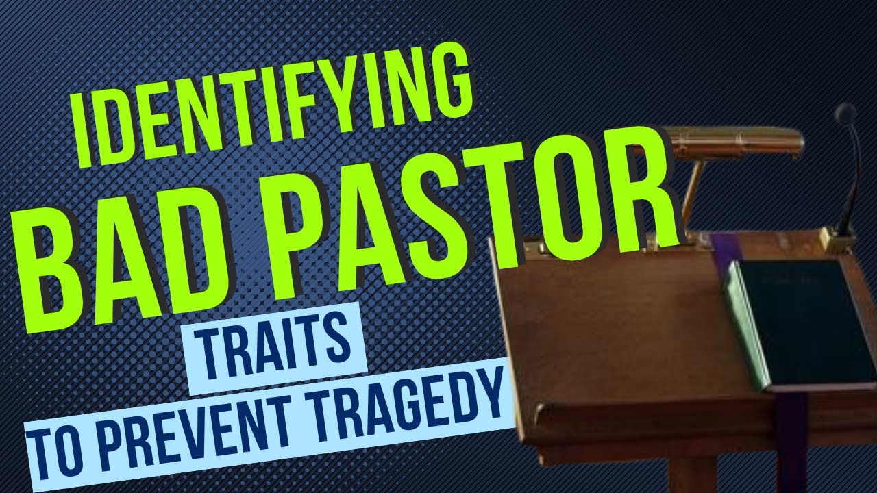 Bad Pastor Traits: How To Prevent Tragedy - YouTube