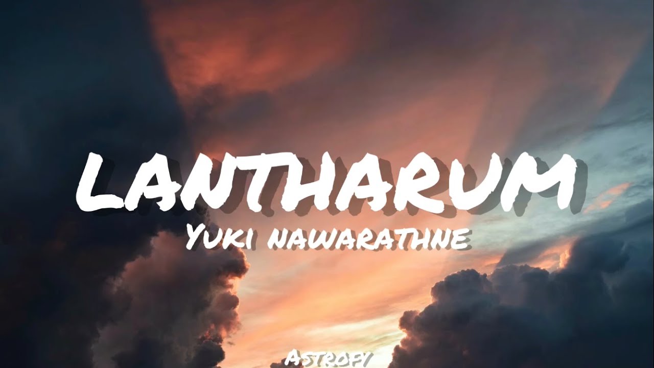 Yuki Nawarathne - Lantharum (ලන්තෑරුම්) Lyrics - YouTube