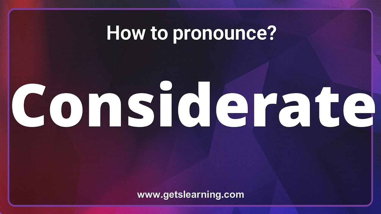 How to pronounce Considerate in American English - YouTube