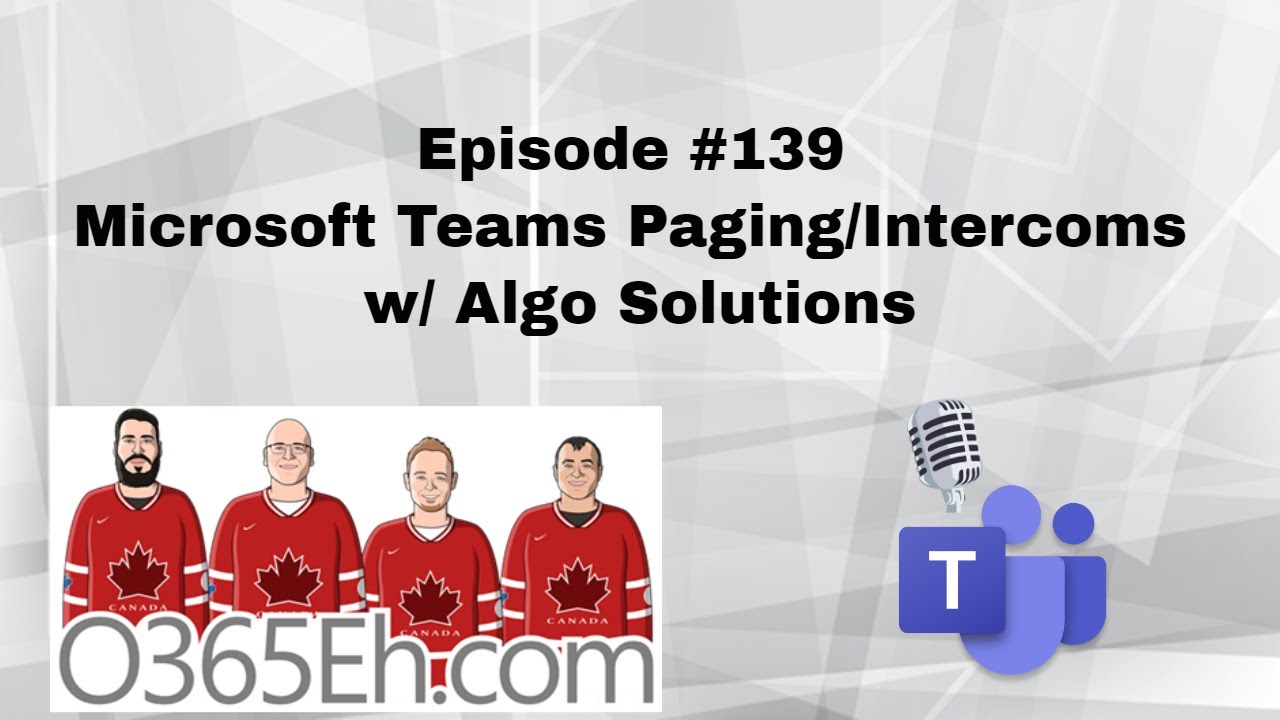 O365Eh! - Episode #139 - #MicrosoftTeams Paging/Intercoms with ...
