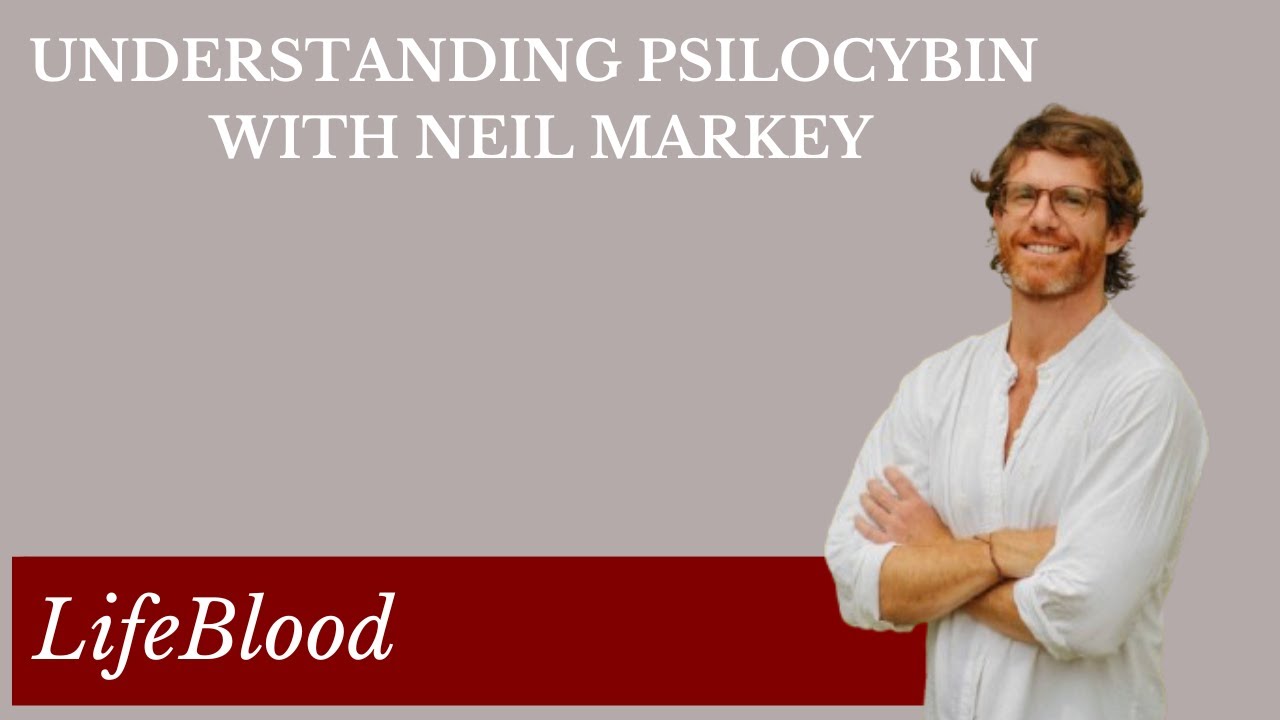 Understanding Psilocybin with Neil Markey - YouTube