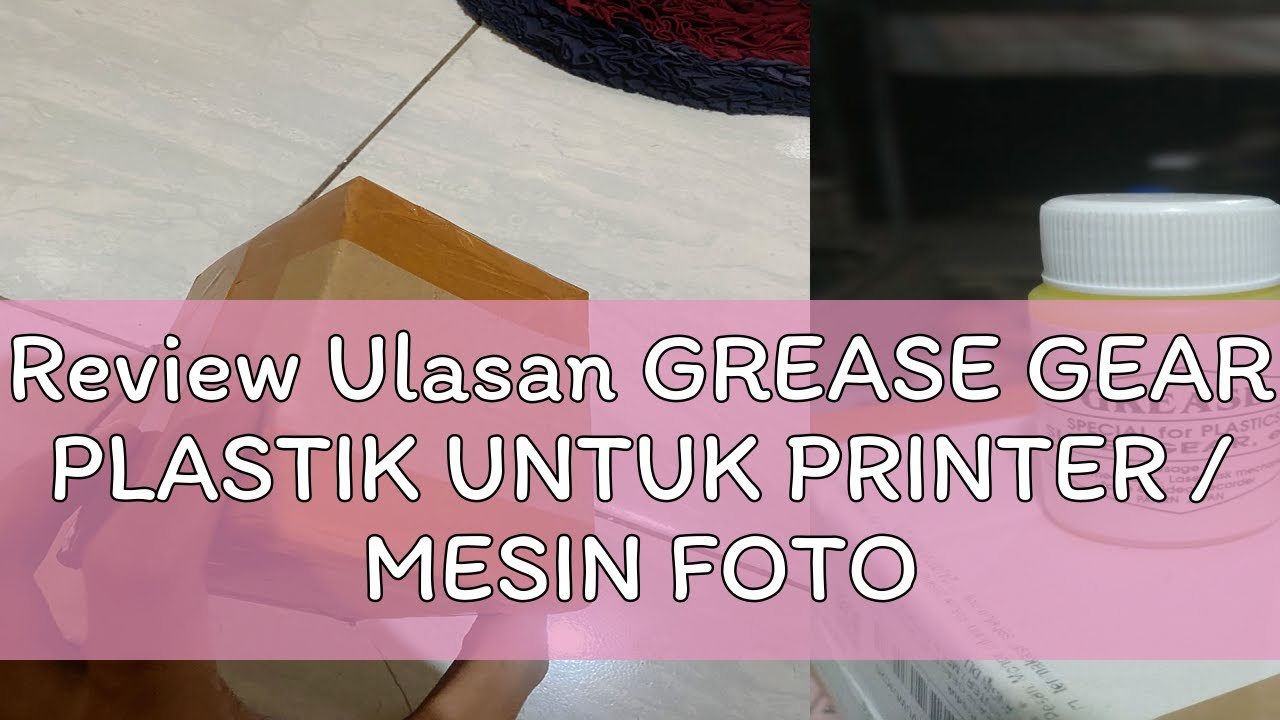 Review Ulasan GREASE GEAR PLASTIK UNTUK PRINTER / MESIN FOTOKOPI ...