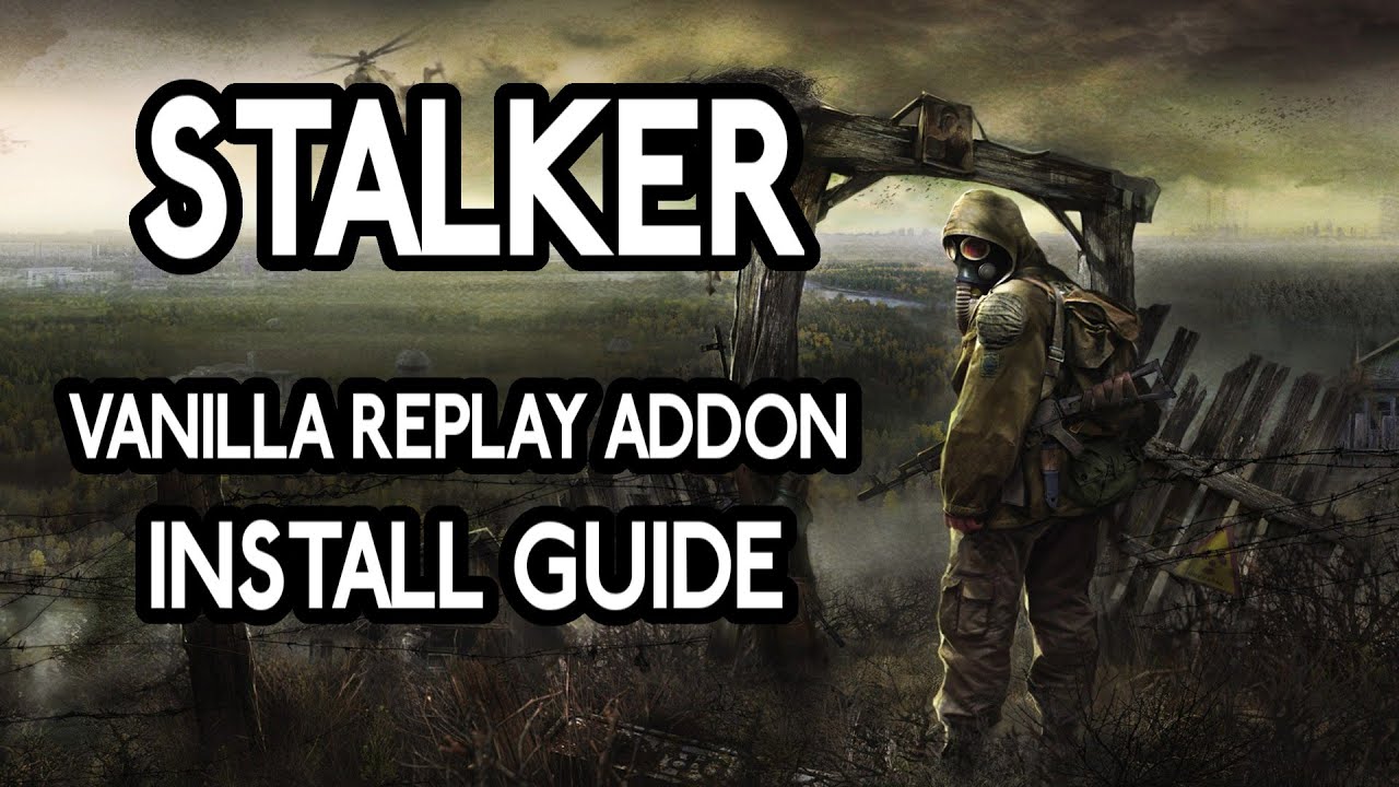 STALKER Shadow of Chernobyl: Vanilla Replay Addon - Install Guide - YouTube