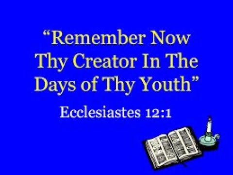 Remember Now thy Creator! - YouTube