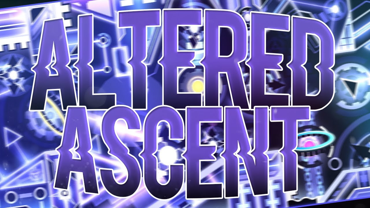 Altered Ascent (Extreme Demon) by Prism Npesta and more | Geometry Dash ...