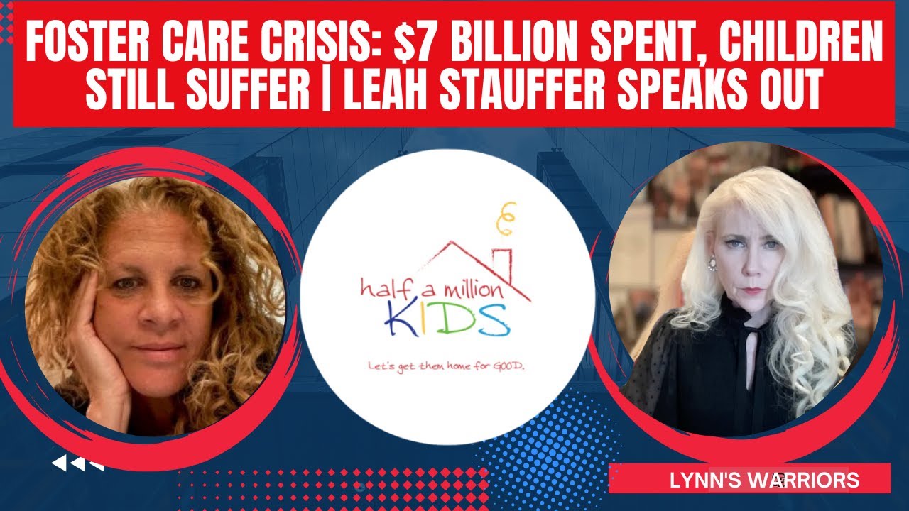 Foster Care Scandal: $7 Billion Wasted While Children Suffer | Leah ...