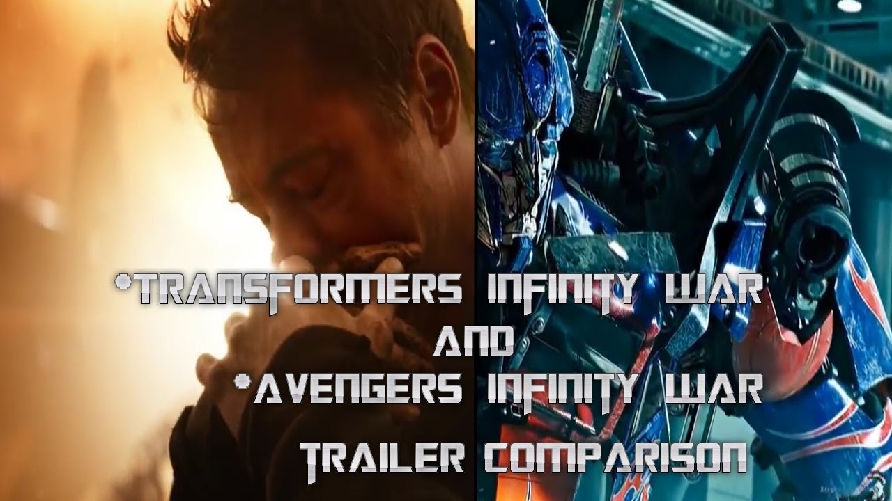 Transformers Infinity War And Avengers Infinty War Trailer Comparison ...