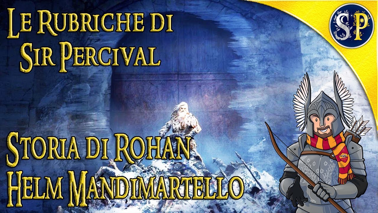LE RUBRICHE DI SIR PERCIVAL. Storia di Rohan. Parte 3. Helm ...