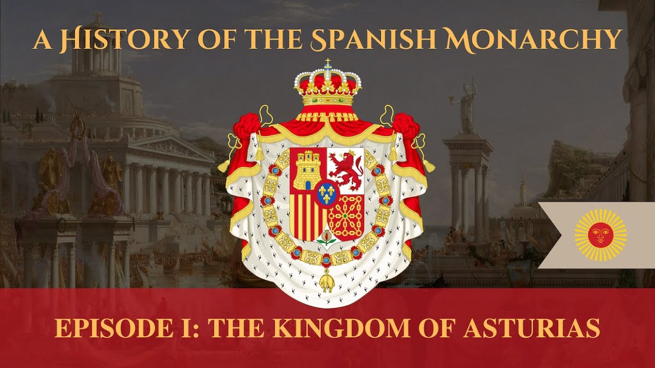 A History of the Spanish Monarchy - Episode I: The Kingdom of Asturias ...