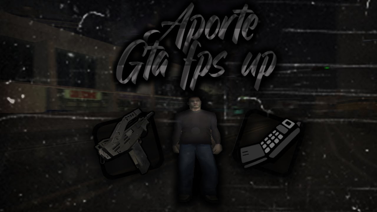 [APORTE] GTA FPS UP 200 MB - bajos recursos [+300 FPS] - YouTube