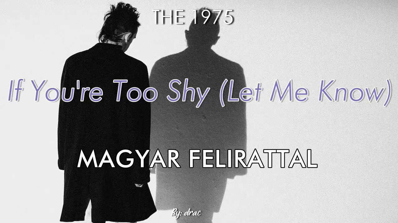 The 1975 - If You're Too Shy (Let Me Know) magyar felirattal - YouTube