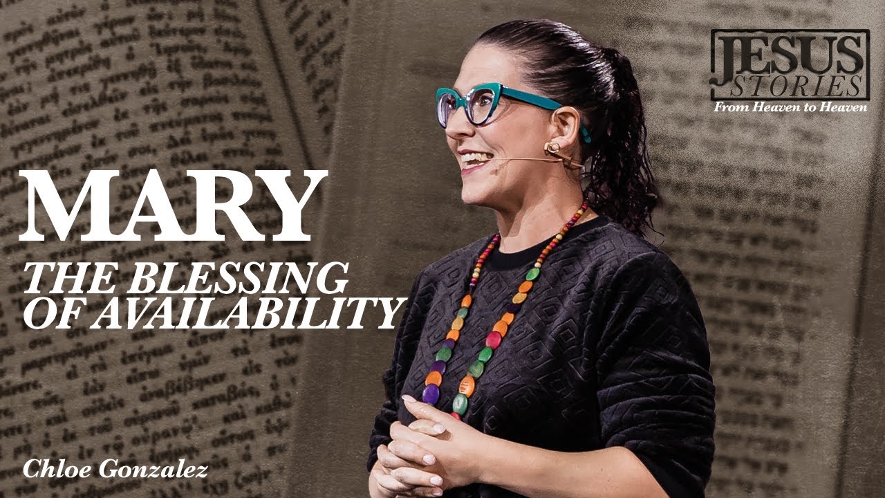 Jesus Stories | Mary, The Blessing of Availability - Chloe Gonzalez ...