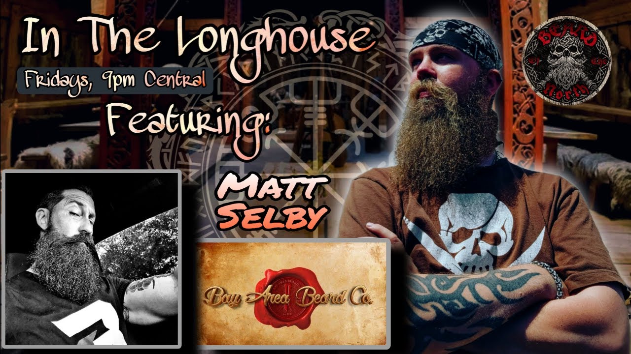 In The Longhouse Ep. 33 with Matt Selby of Bay Area Beard! - YouTube