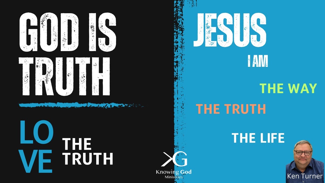 God is Truth-Jesus is: The Way, The Truth, The Life - YouTube