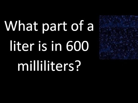 What part of a liter is in 600 milliliters - YouTube