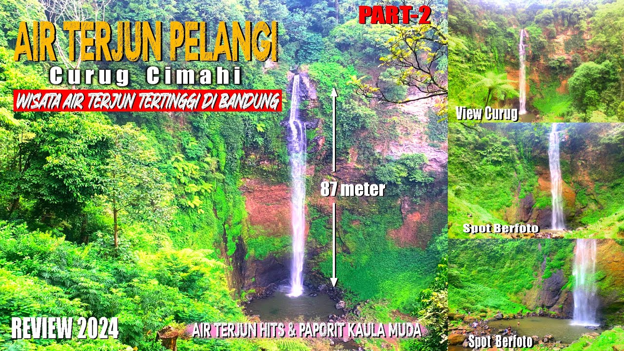 PART-2 : AIR TERJUN PELANGI ...!! CURUG CIMAHI-WISATA AIR TERJUN ...
