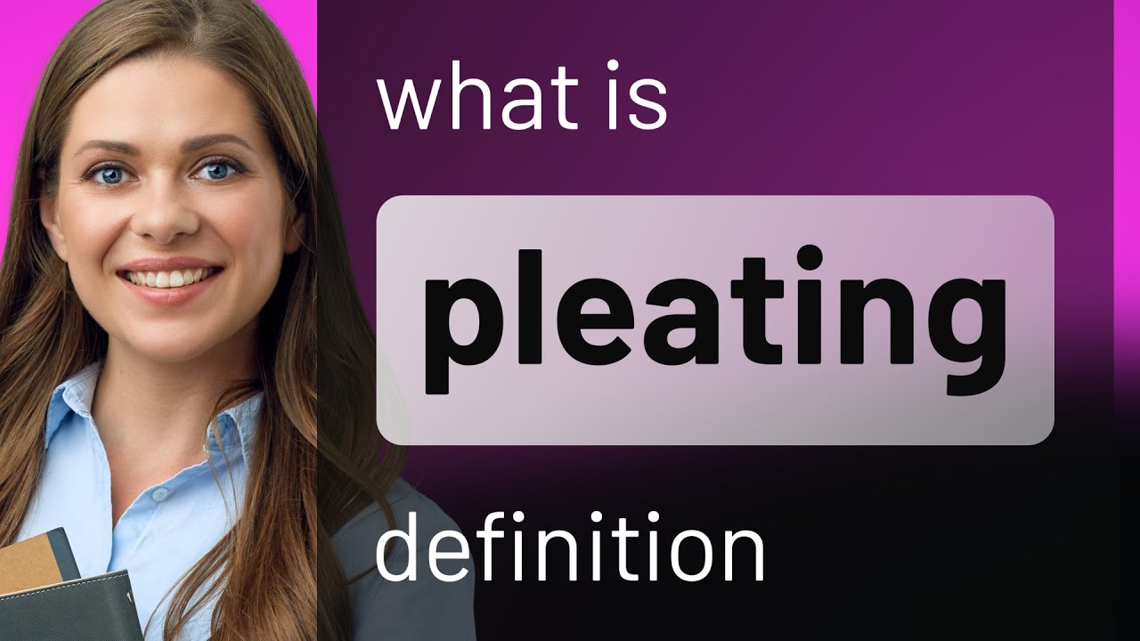 Pleating | PLEATING definition - YouTube