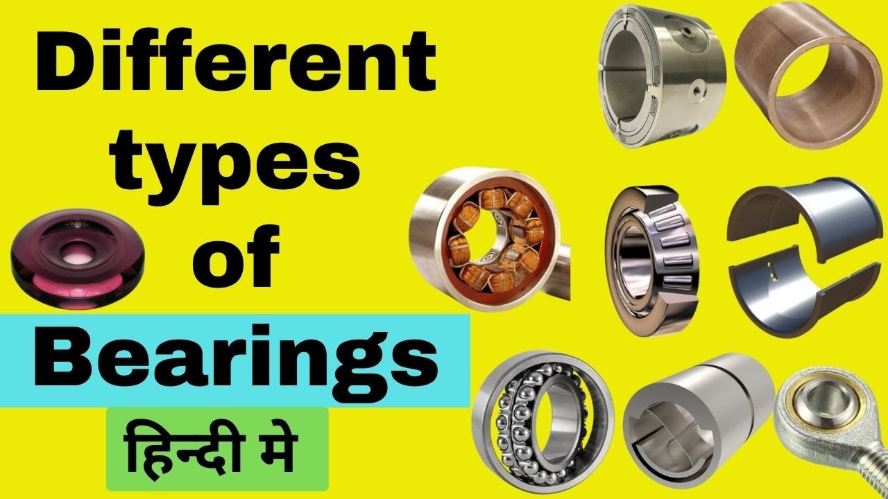 Different Types of Bearings | Ball Bearing, Roller Bearing & Special Bearings Explained in Hindi ...