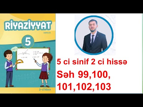 5 ci sinif Riyaziyyat 2-ci hissə səh 99, 100, 101, 102, 103