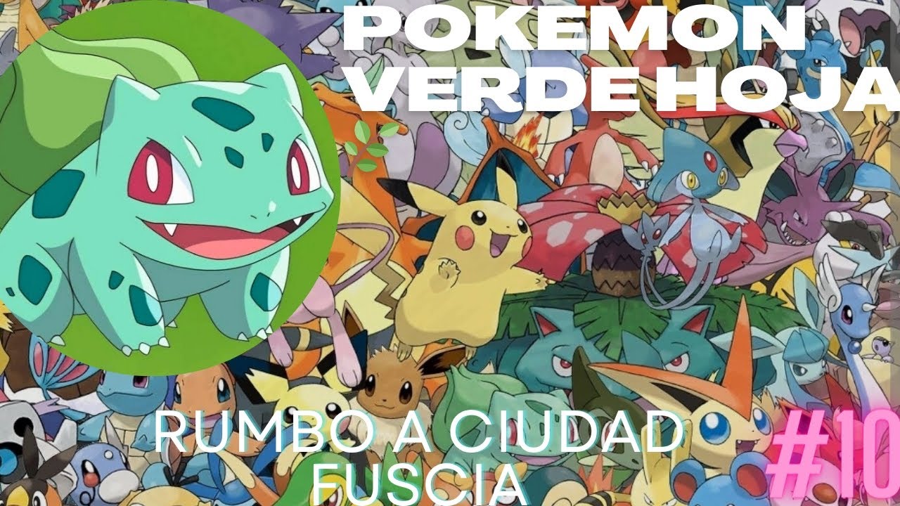 POKEMON VERDE HOJA🌿RUMBO A CIUDAD FUSCIA!!EP10 - YouTube