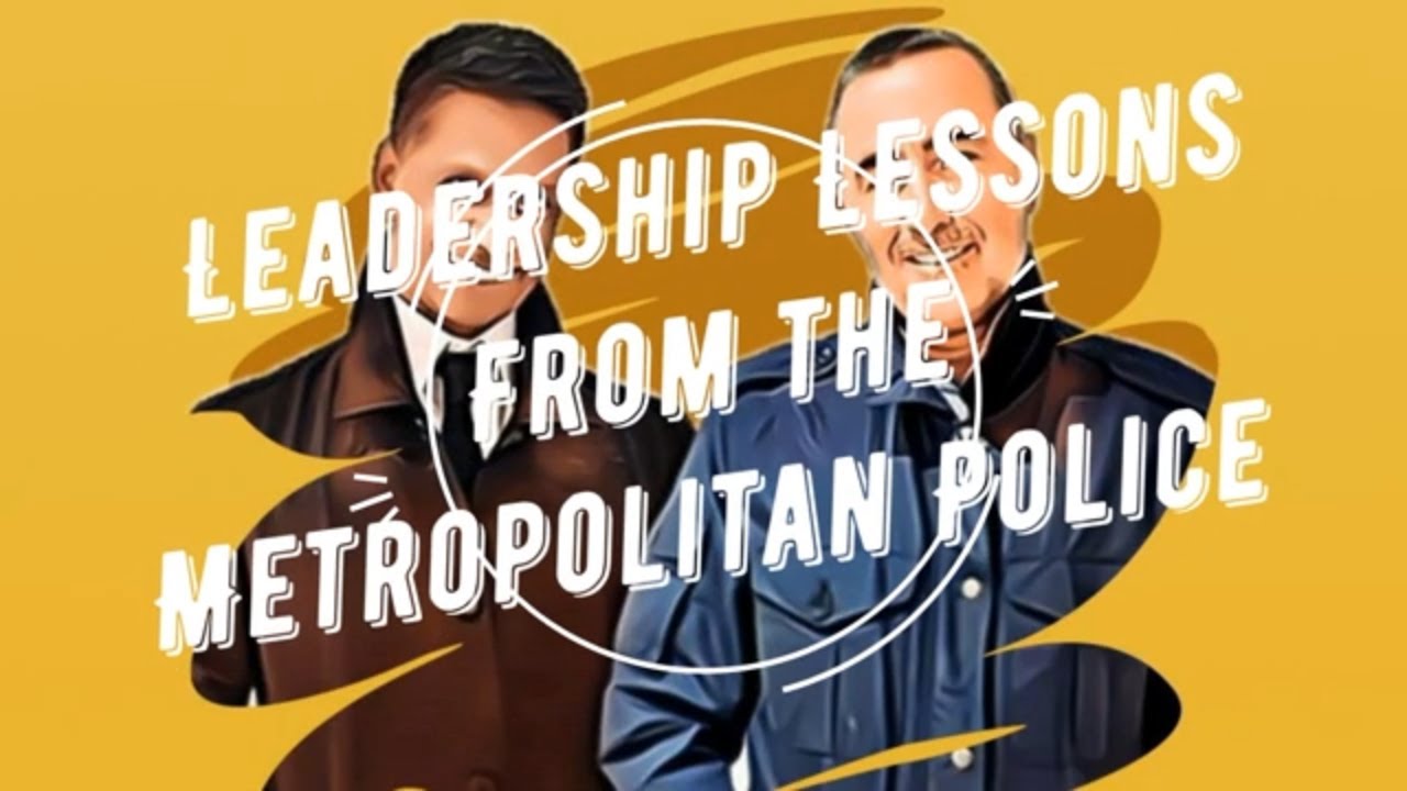 LESSONS IN LEADERSHIP FROM THE METROPOLITAN POLICE: Guest retired ...