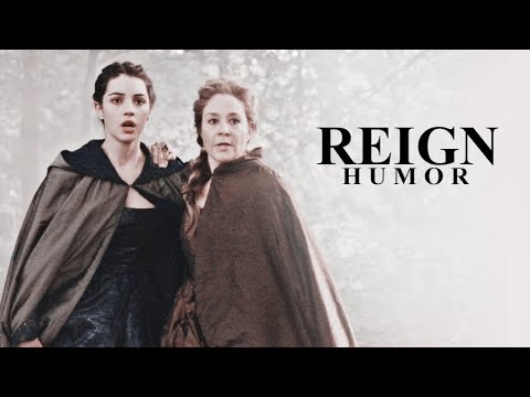 reign | humor - YouTube
