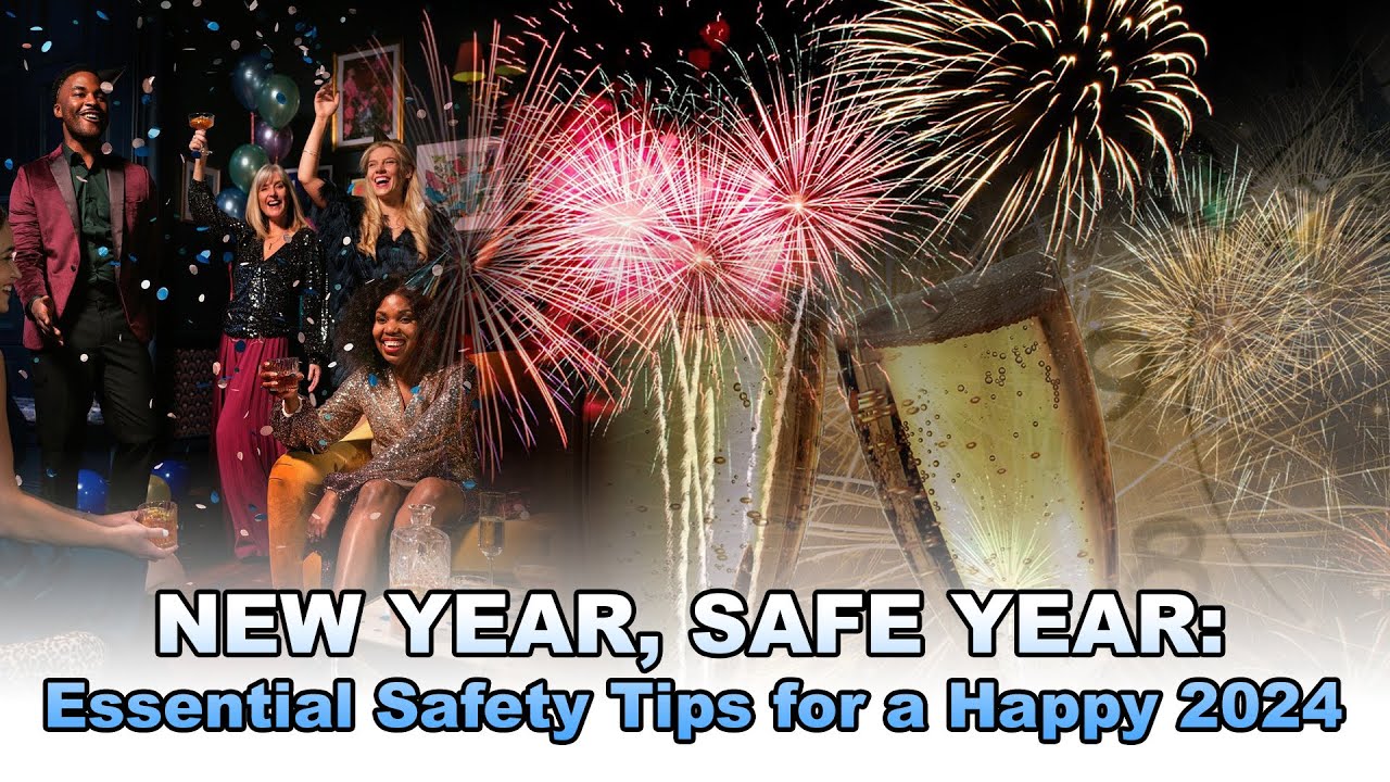 New Year, Safe Year: Essential Safety Tips for a Happy 2024 - YouTube