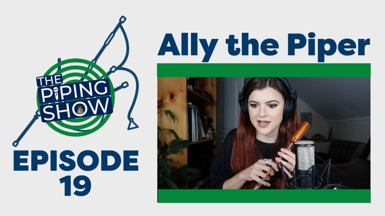 The Piping Show EP 19 - Ally the Piper - YouTube