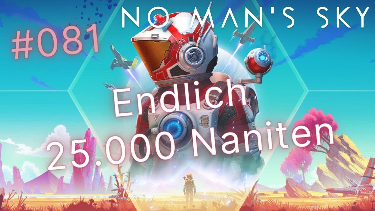 No Man´s Sky #081: Endlich 25.000 Naniten - YouTube