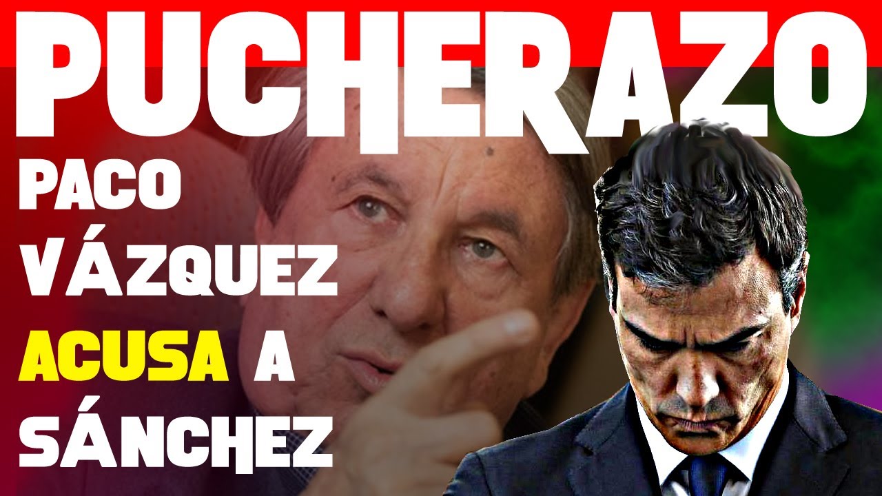 😱 PACO VÁZQUEZ RETRATA A SÁNCHEZ 💣 Histórico del PSOE EXPLICA EL ...