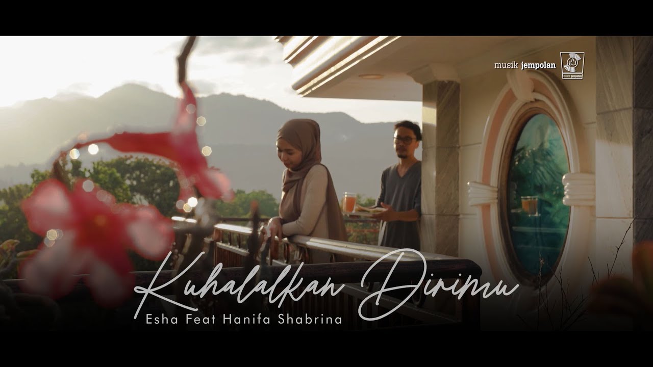Kuhalalkan Dirimu - Esha feat. Hanifa Shabrina (Official Music Video ...