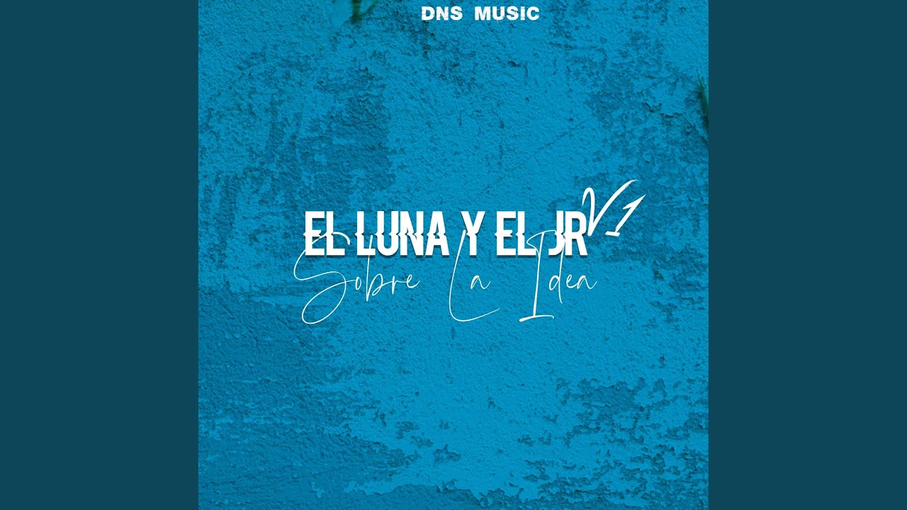 El Luna y El Jr V1 "Sobre La Idea" - YouTube