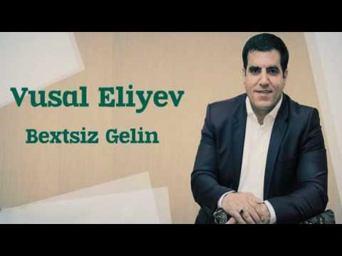 Vusal Eliyev   Bextsiz Gelin