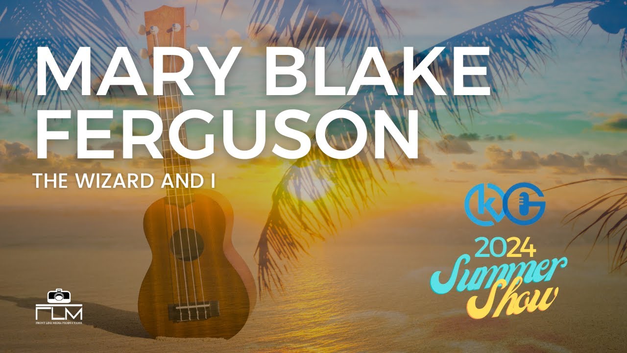 KG Summer Show 2024 - The Wizard and I - Mary Blake Ferguson (Friday) - YouTube