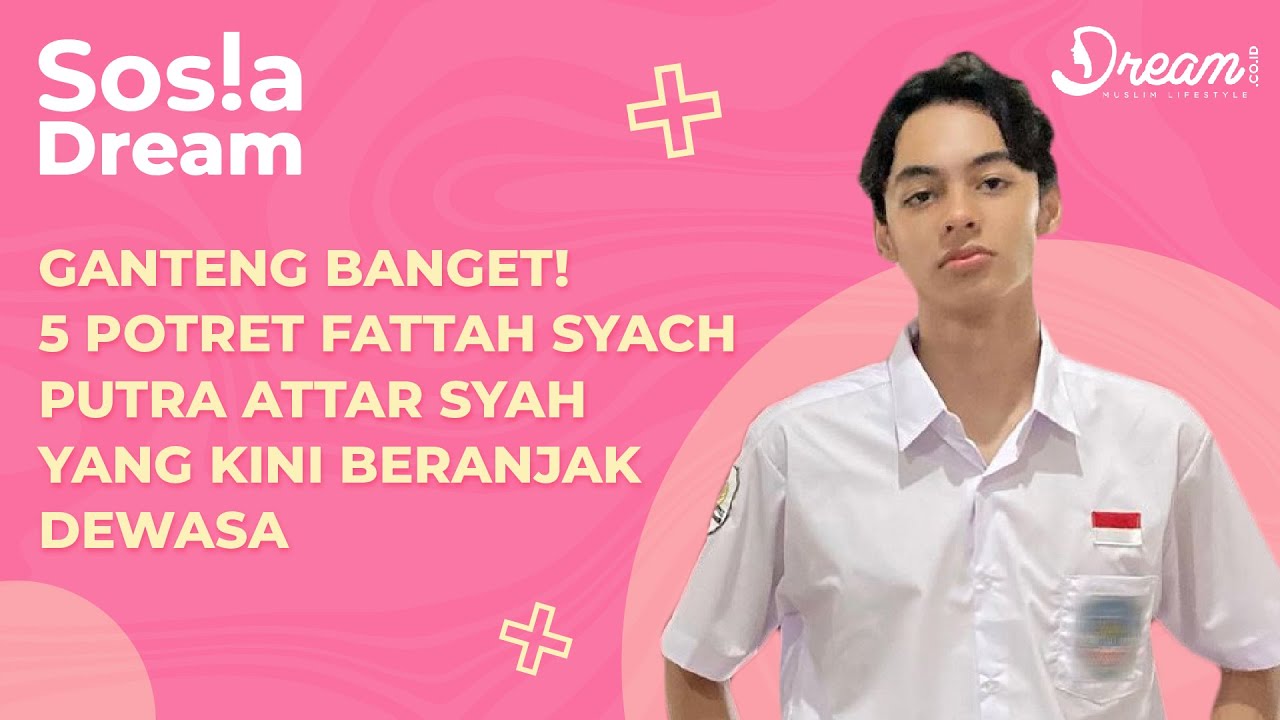 Ganteng Banget! 5 Potret Fattah Syach Putra Attar Syah yang Kini ...