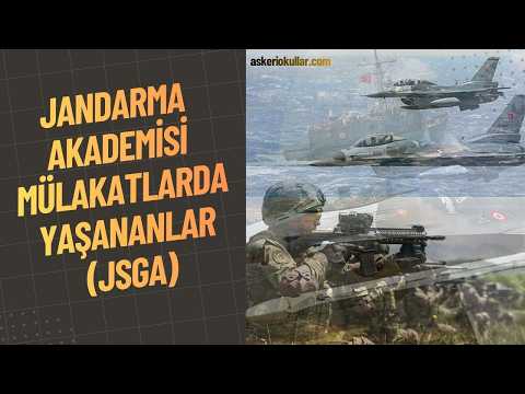 2019 JANDARMA AKADEMİSİ MÜLAKATLARDA YAŞANANLAR (JSGA)