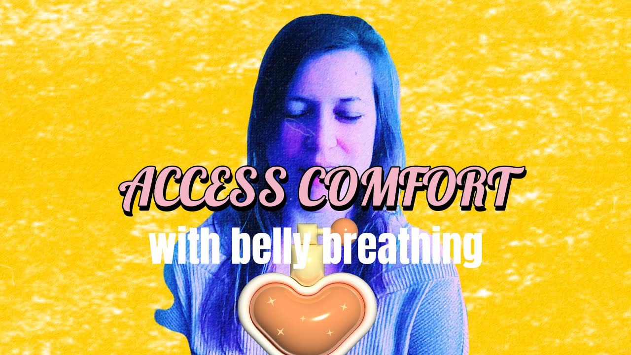 Access Comfort through Belly Breathing - YouTube