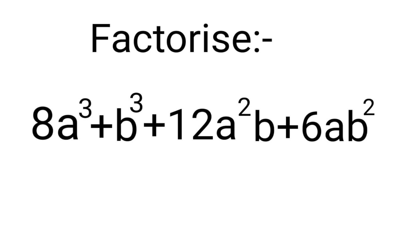 Factorise 8a Cube b Cube 12a Square B 6ab Square YouTube