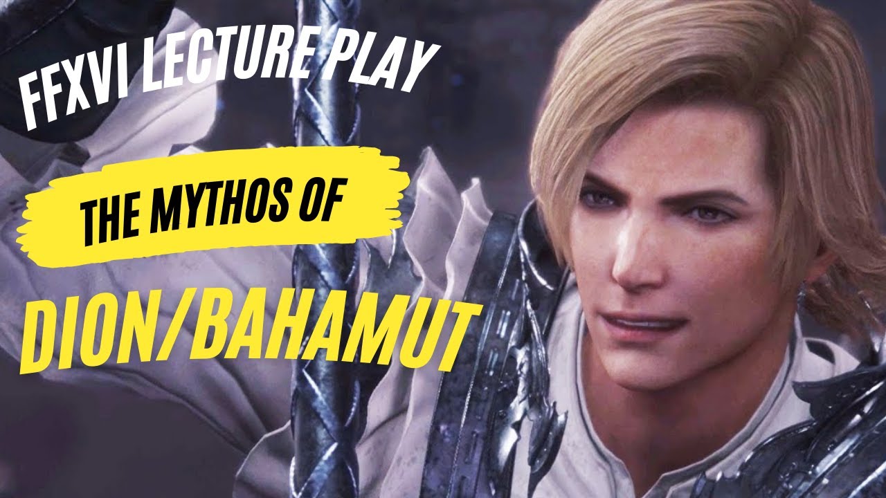Final Fantasy XVI Lecture Stream: The Mythos of Dion/Bahamut (THE ...