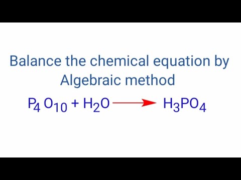 P4O10+H2O=H3PO4 balance the equation by algebraic method or a,b,c ...