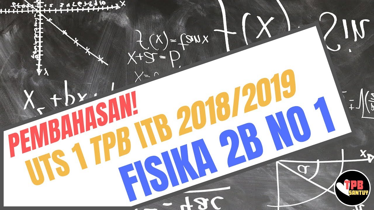 Pembahasan UTS 1 Fisika 2B TPB ITB 2018/2019 Nomor 1 - YouTube