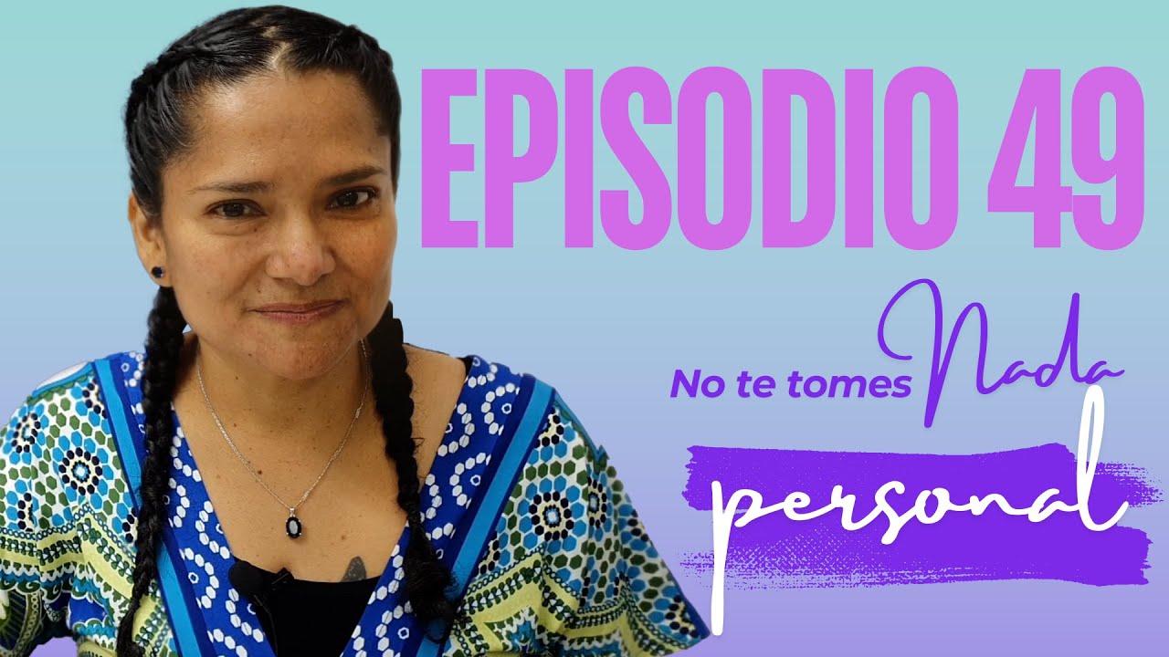 EP49 No te tomes nada personal TRANFORMATE - YouTube