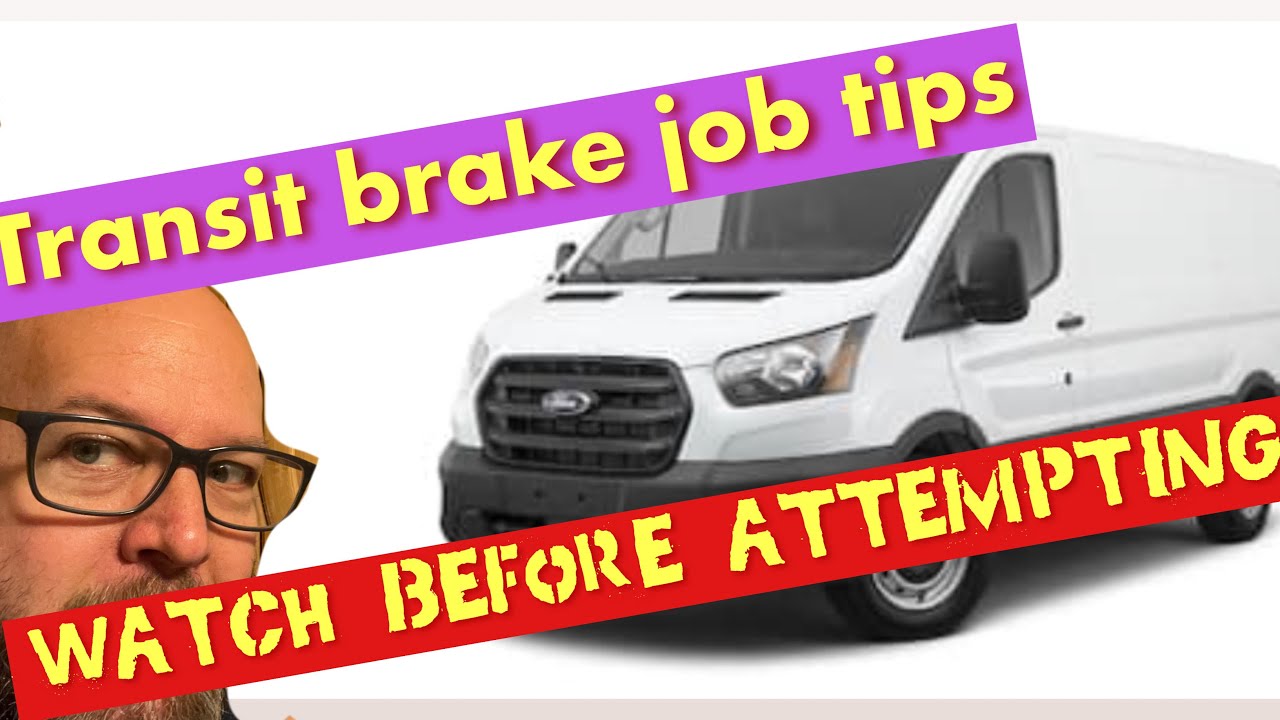 Top 6 Ford Transit full Brake Job tips! WATCH BEFORE ATTEMPTING! - YouTube