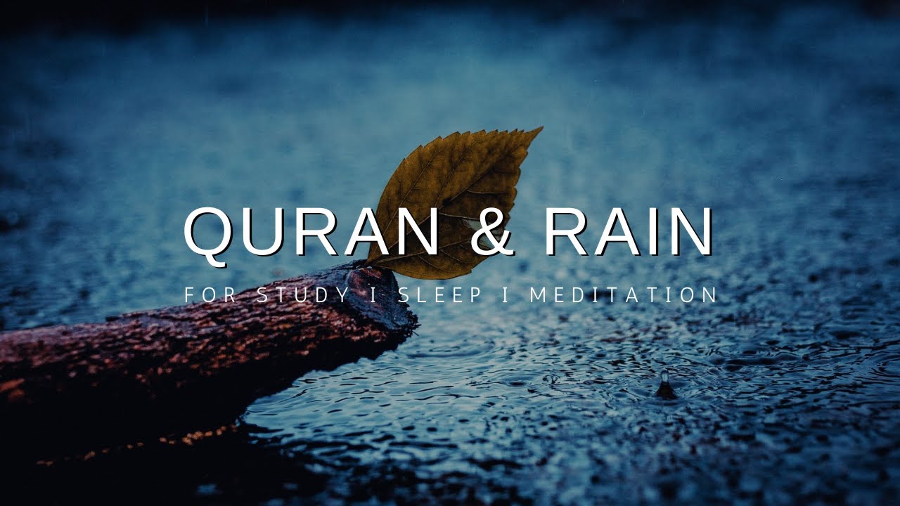 Quran + Rain sounds I Calming Quran recitation for sleep/meditation ...